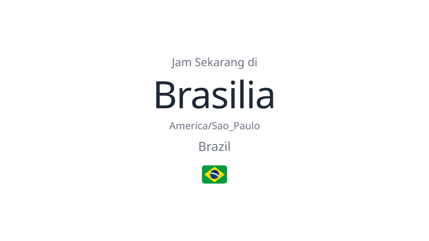 Jam Brasilia, Brazil Sekarang, Jadwal Sholat & Tanggal Hari Ini | WAKTU.net