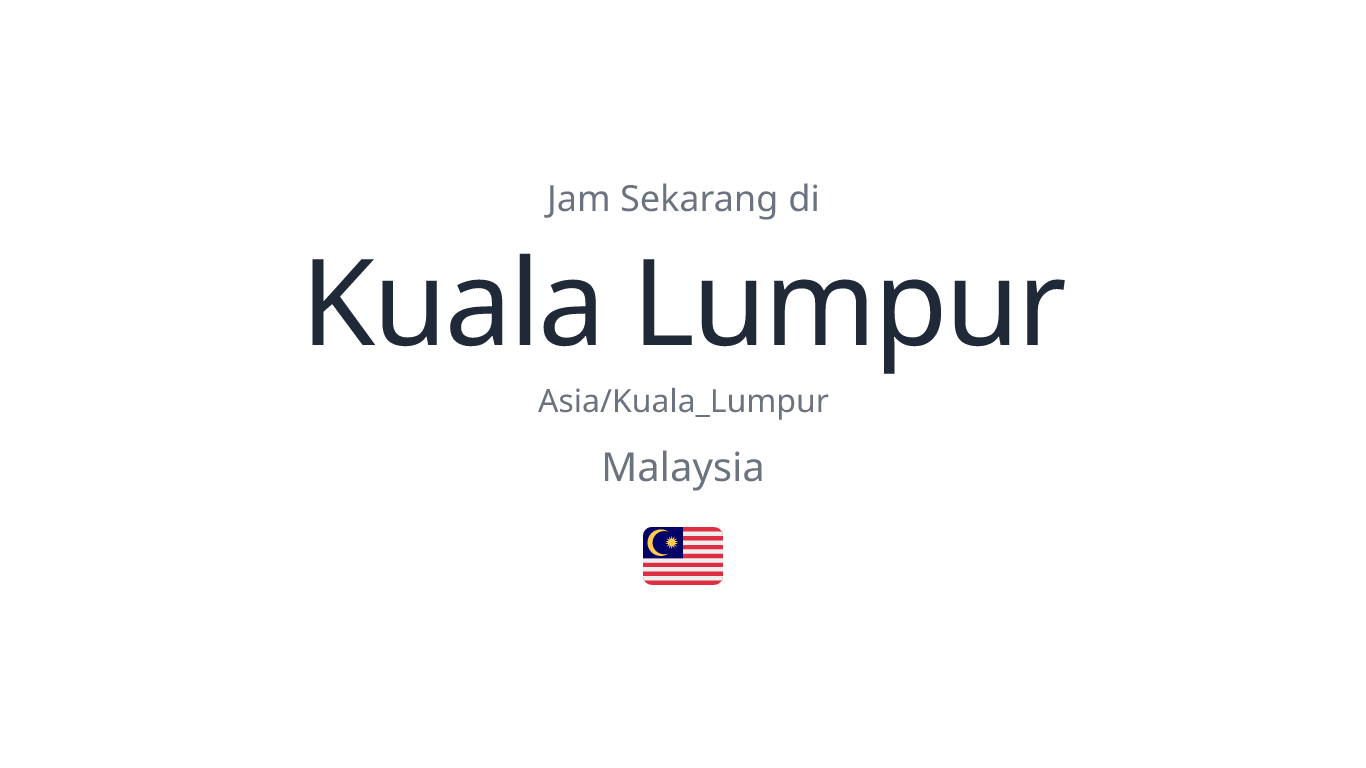 Jam Kuala Lumpur, Malaysia Sekarang, Jadwal Sholat & Tanggal Hari Ini ...