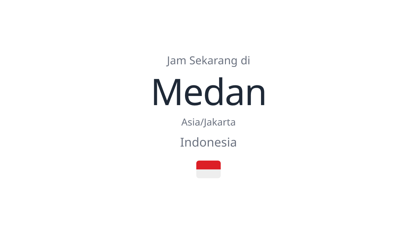 Jam Medan, Indonesia Sekarang, Jadwal Sholat & Tanggal Hari Ini | WAKTU.net