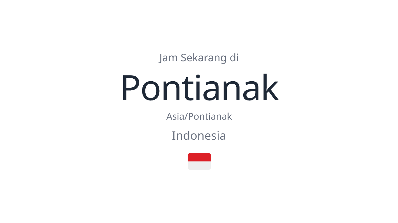 Jam Pontianak, Indonesia Sekarang, Jadwal Sholat & Tanggal Hari Ini ...