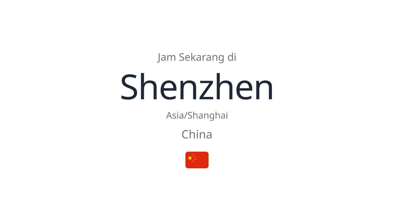 Jam Shenzhen, China Sekarang, Jadwal Sholat & Tanggal Hari Ini | WAKTU.net